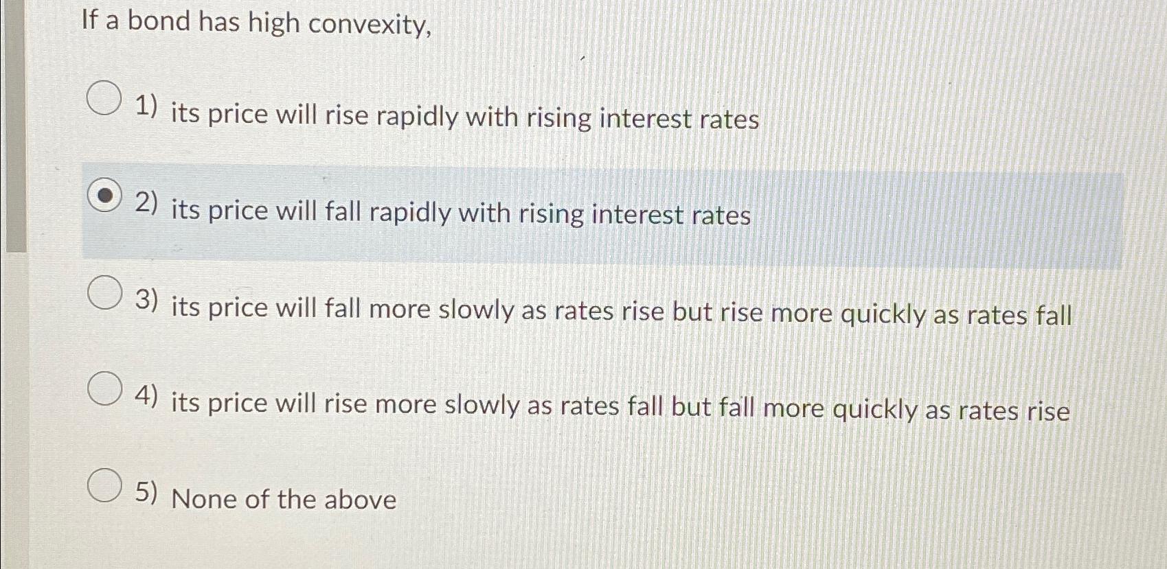 Solved If a bond has high convexity,its price will rise | Chegg.com