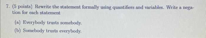 Solved 7. (5 points) Rewrite the statement formally using | Chegg.com