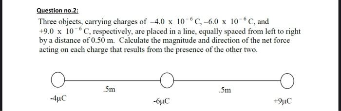 Solved Question no.2: Three objects, carrying charges of | Chegg.com