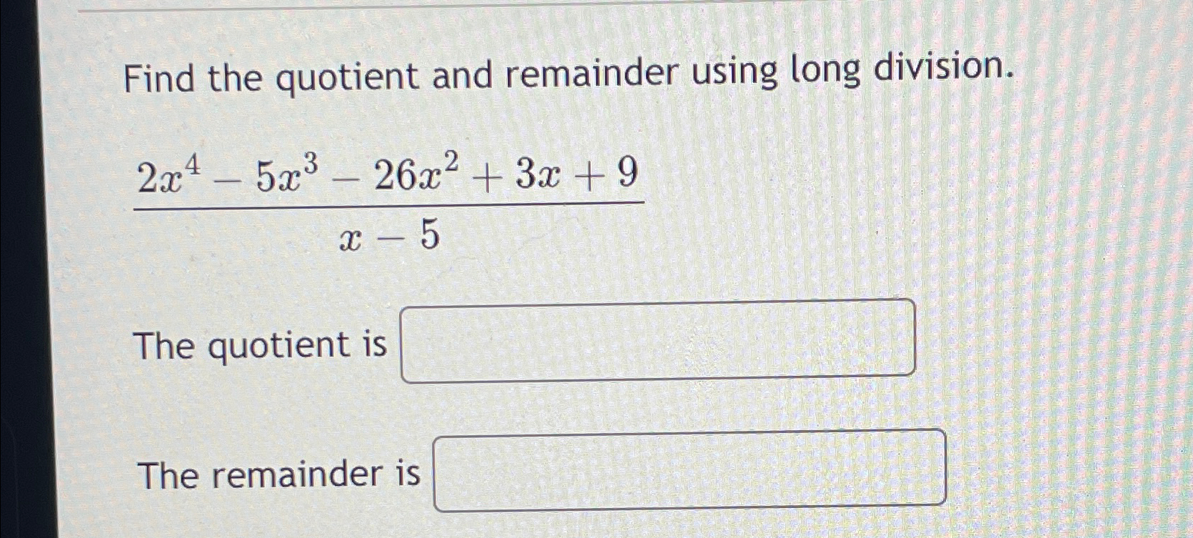 Solved Find the quotient and remainder using long | Chegg.com