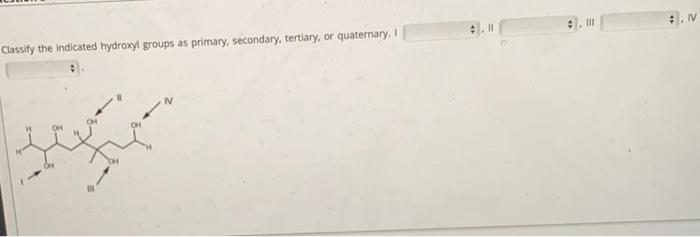 Solved MI Classify the indicated hydroxyl groups as primary, | Chegg.com