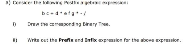 Solved a) Consider the following Postfix algebraic | Chegg.com