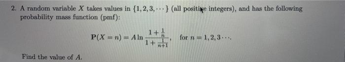 Solved 2. A random variable X takes values in {1,2,3,... } | Chegg.com