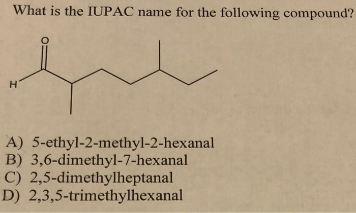 Solved What is the IUPAC name for the following compound? A) | Chegg.com