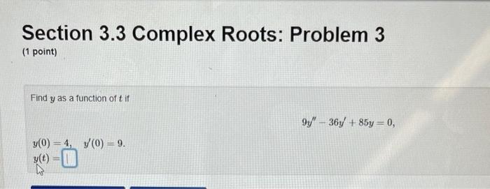 Solved Section 3.3 Complex Roots: Problem 3 (1 point) Find y | Chegg.com