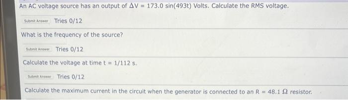 [Solved]: An AC voltage source has an output of V=173.0sin(
