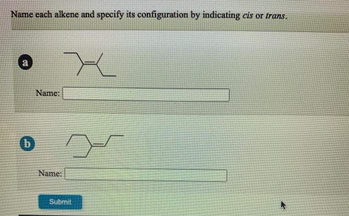 Solved Name each alkene and specify its configuration by | Chegg.com