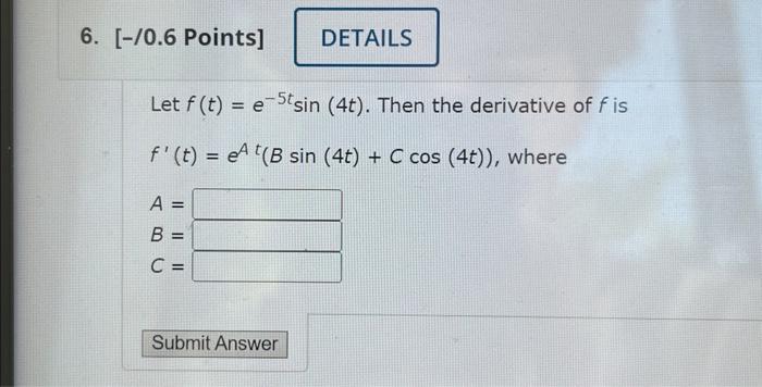 Solved Let f(t)=e−5tsin(4t). Then the derivative of f is | Chegg.com