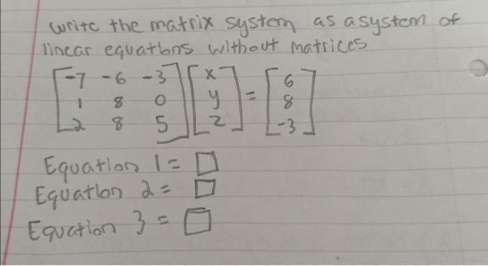 Solved write the matrix system as asystem of linear | Chegg.com