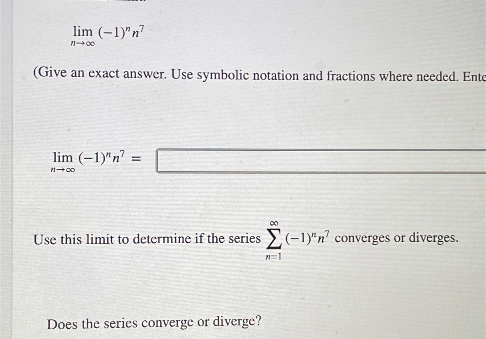 Solved limn→∞(-1)nn7(Give an exact answer. Use symbolic | Chegg.com