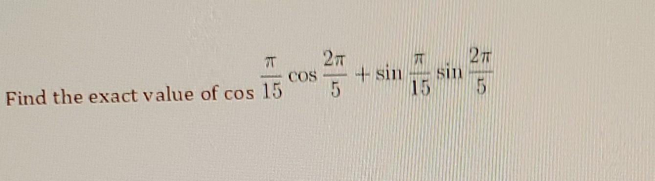 Solved 21 B --- su IT COS Find the exact value of cos 15 5 | Chegg.com