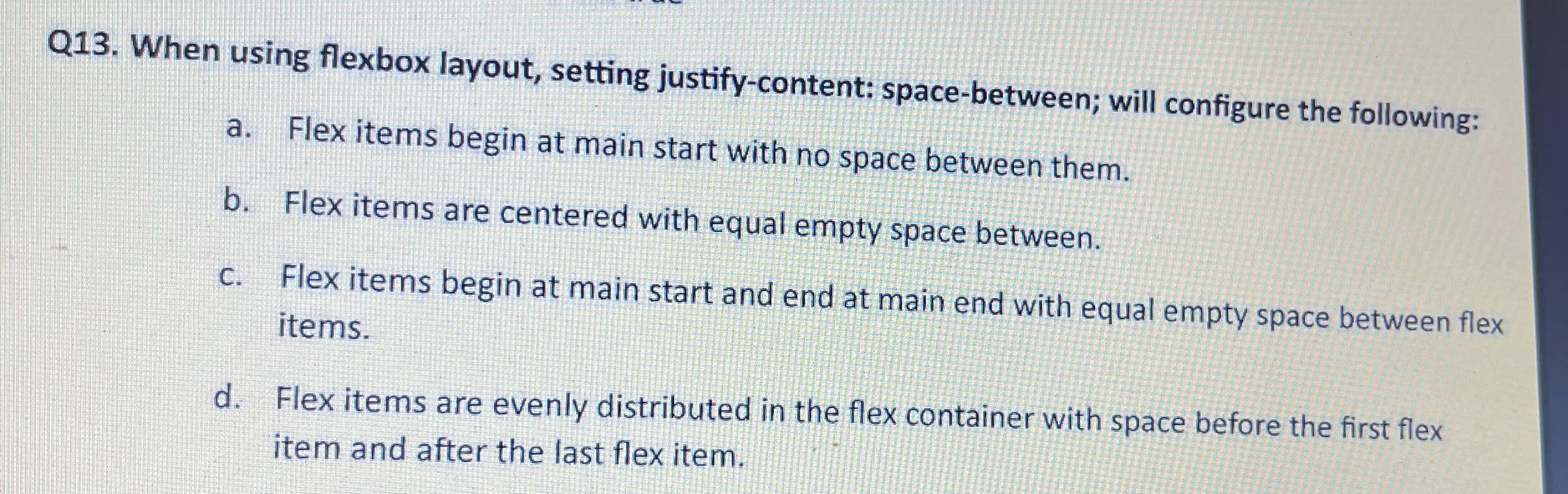 Solved Q13. ﻿When using flexbox layout, setting | Chegg.com
