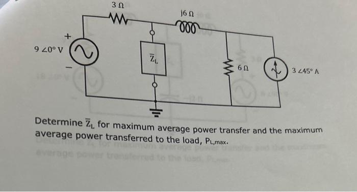 Solved Determine ZL for maximum average power transfer and | Chegg.com