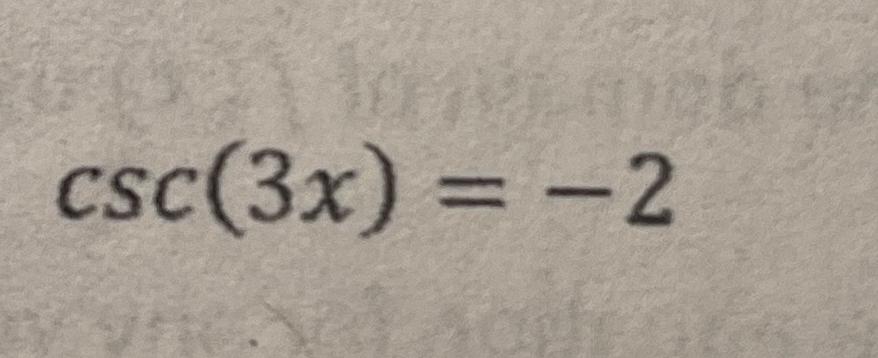 Solved csc(3x)=-2 | Chegg.com