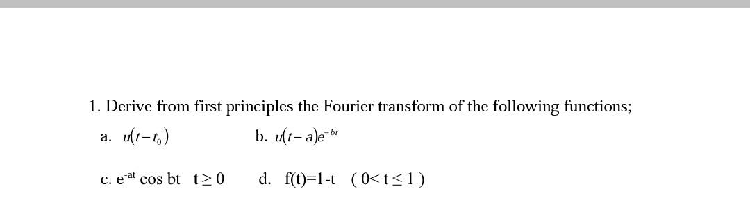 Solved 1. Derive from first principles the Fourier transform | Chegg.com