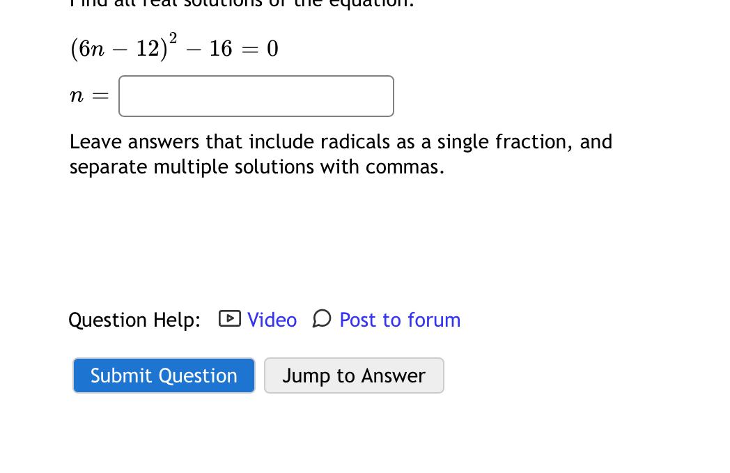 Solved (6n-12)2-16=0n=Leave answers that include radicals as | Chegg.com