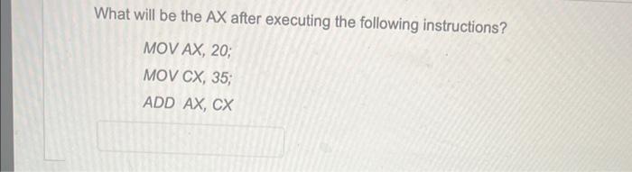 Solved What will be the AX after executing the following | Chegg.com