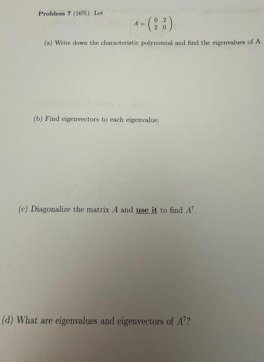 Solved Problem 7 (16%). ﻿LetA=([0,2],[2,0]).(a) ﻿Write down | Chegg.com