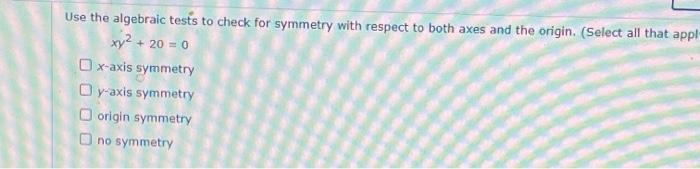 Solved Use the algebraic tests to check for symmetry with | Chegg.com