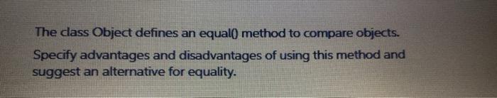 Solved The class Object defines an equal() method to compare | Chegg.com