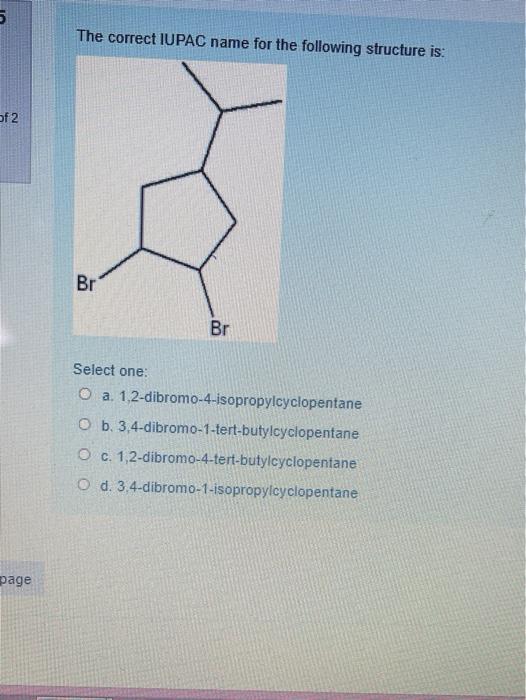 Solved 5 The correct IUPAC name for the following structure | Chegg.com