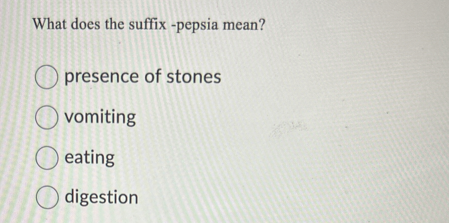 Solved What does the suffix -pepsia mean?presence of | Chegg.com