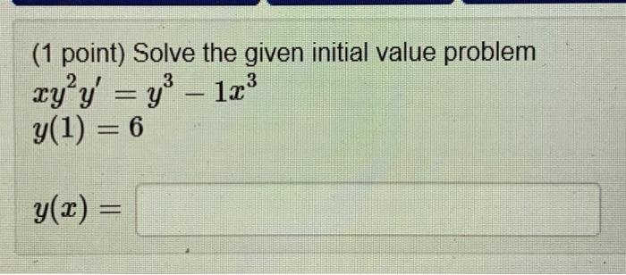 Solved (1 point) Solve the given initial value problem | Chegg.com