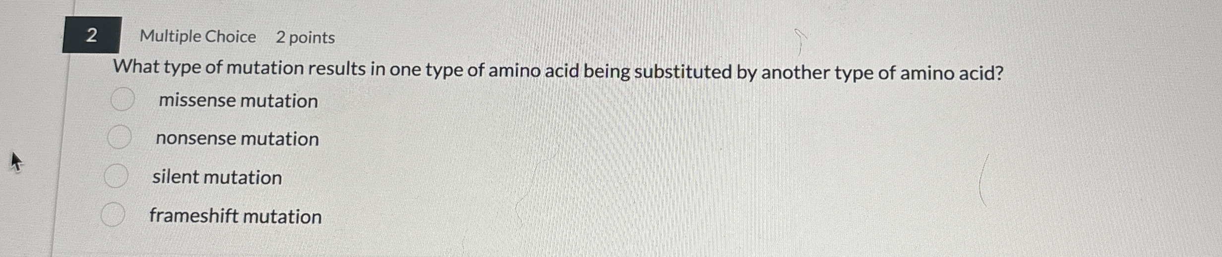 Solved 2Multiple Choice2 ﻿pointsWhat type of mutation | Chegg.com