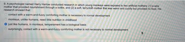 Solved 9. A psychologist named Harry Harlow conducted | Chegg.com