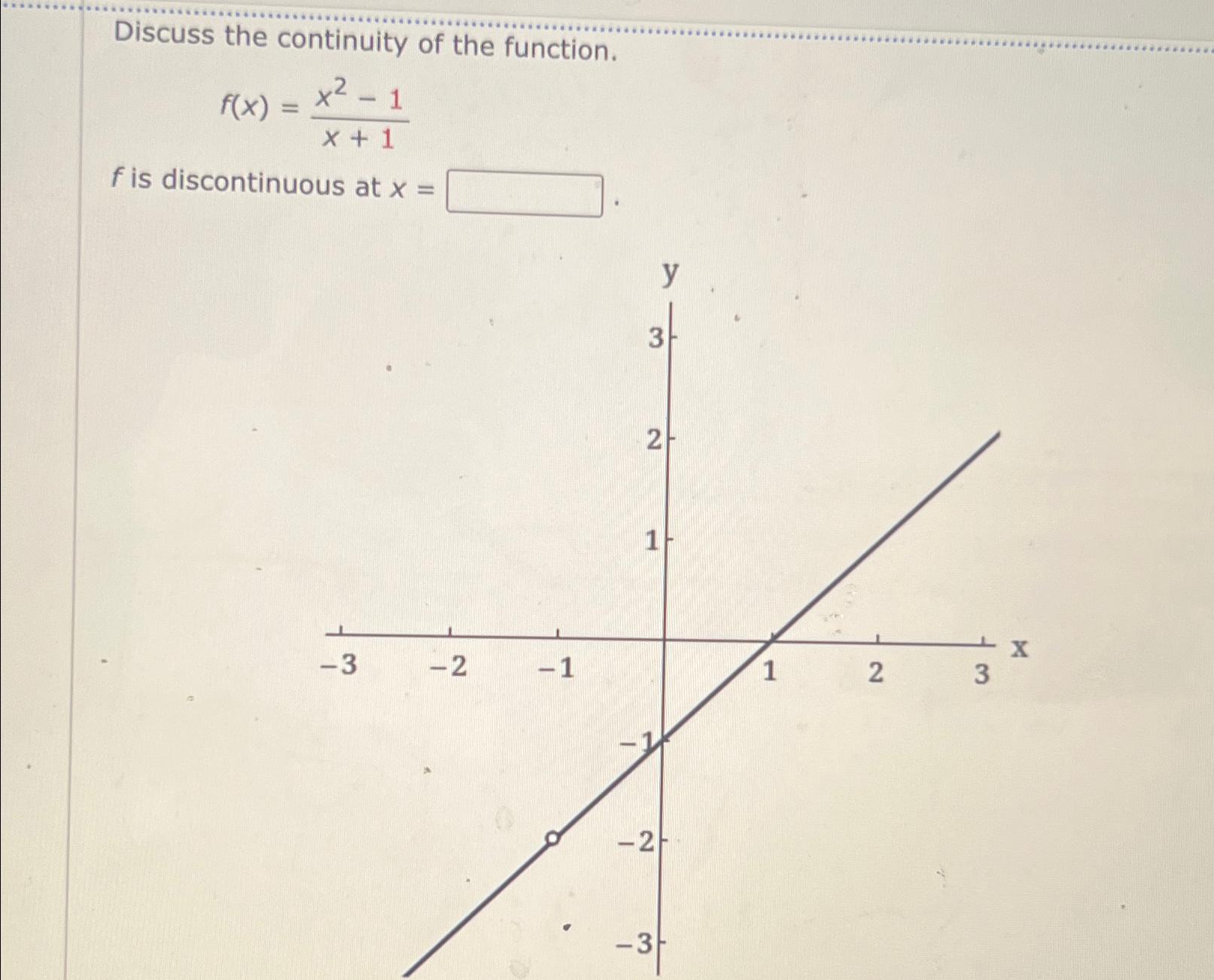 Solved Discuss the continuity of the function.f(x)=x2-1x+1f | Chegg.com