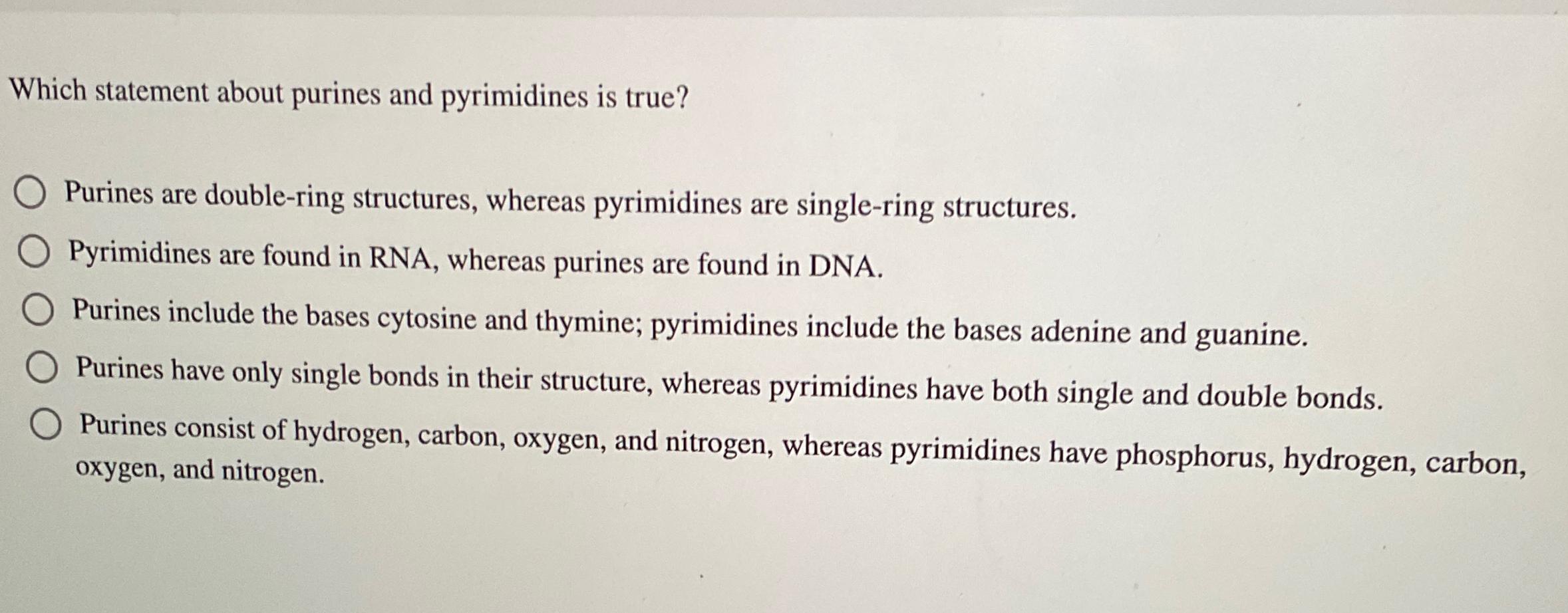 Solved Which statement about purines and pyrimidines is | Chegg.com