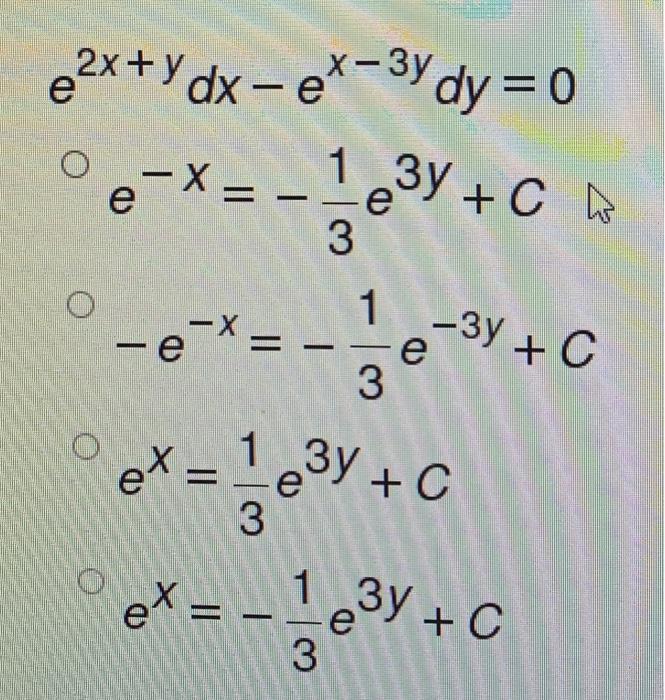 Solved e2x+y dx - ex-3y dy = 0 0 e-x=-1e3Y+ CR 3 0 -e-*= -1 | Chegg.com