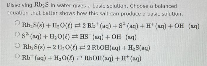 Solved Dissolving Rb2S in water gives a basic solution. | Chegg.com