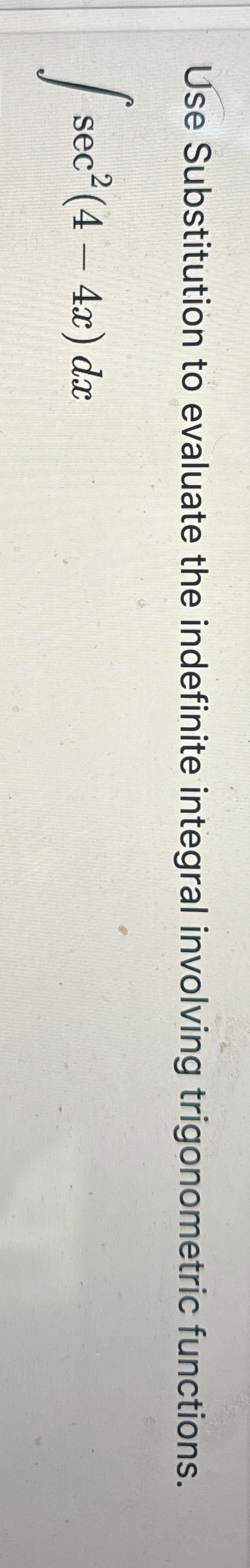 Solved Use Substitution to evaluate the indefinite integral | Chegg.com