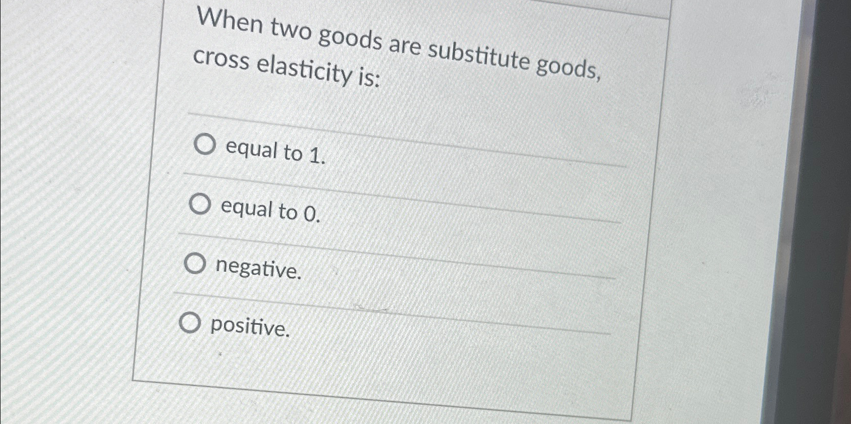 Solved When two goods are substitute goods, cross elasticity | Chegg.com