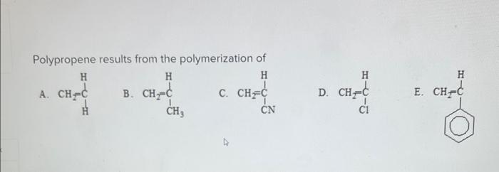 Solved Polypropene results from the polymerization of A. B. | Chegg.com