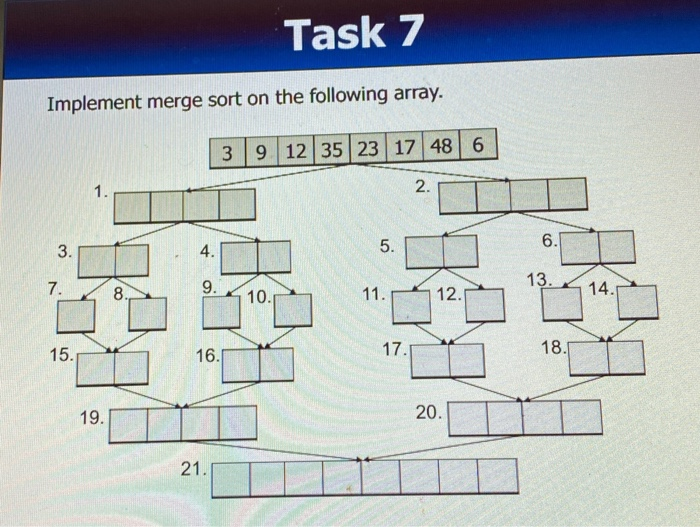 Solved Task 7 Implement merge sort on the following array. 3 | Chegg.com