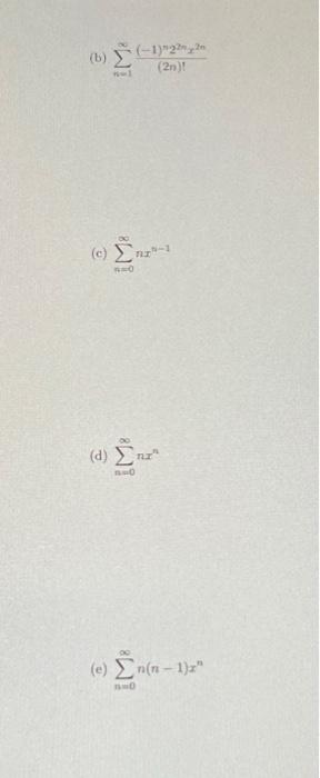 Solved ∑n=1∞(2n)!(−1)n22nx2n ∑n=0∞nxn−1 ∑n=0∞nxn | Chegg.com