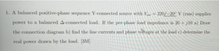 Solved 1. A balanced positive phase sequence y connected | Chegg.com