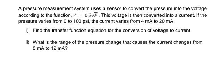 Solved A pressure measurement system uses a sensor to | Chegg.com