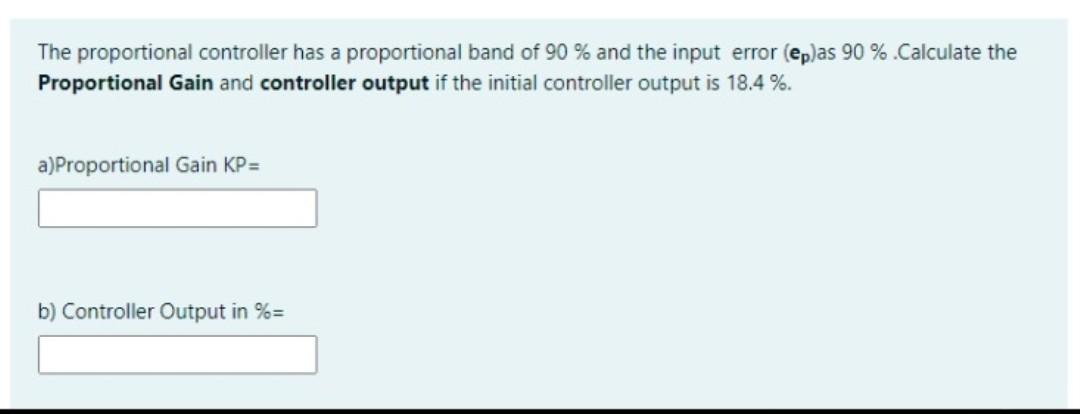 Solved The proportional controller has a proportional band | Chegg.com