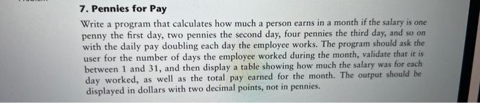 Solved 7. Pennies for Pay Write a program that calculates | Chegg.com