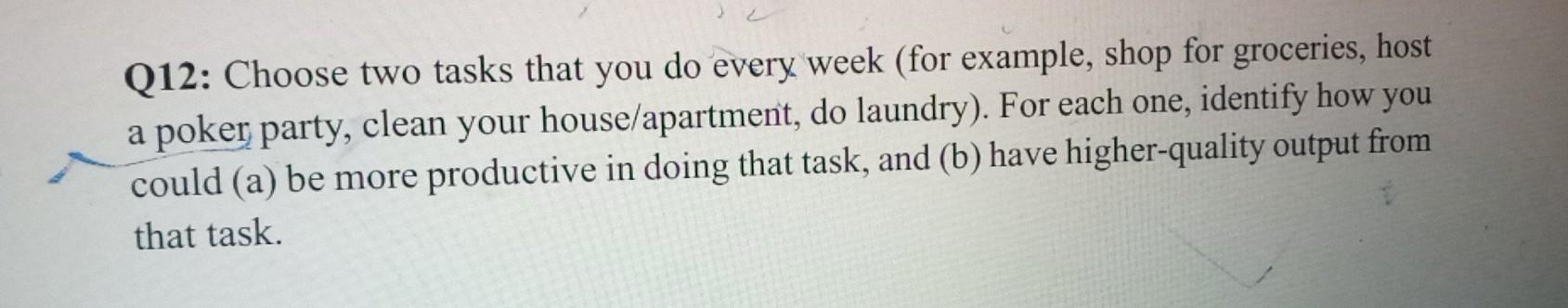 Solved Q12: Choose two tasks that you do every week (for | Chegg.com