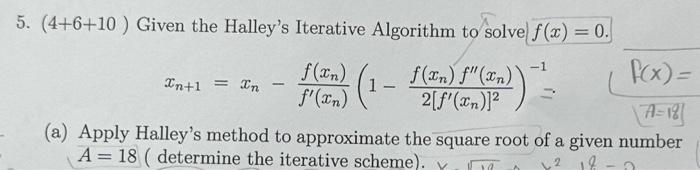 Solved 5. (4+6+10) Given the Halley's Iterative Algorithm to | Chegg.com