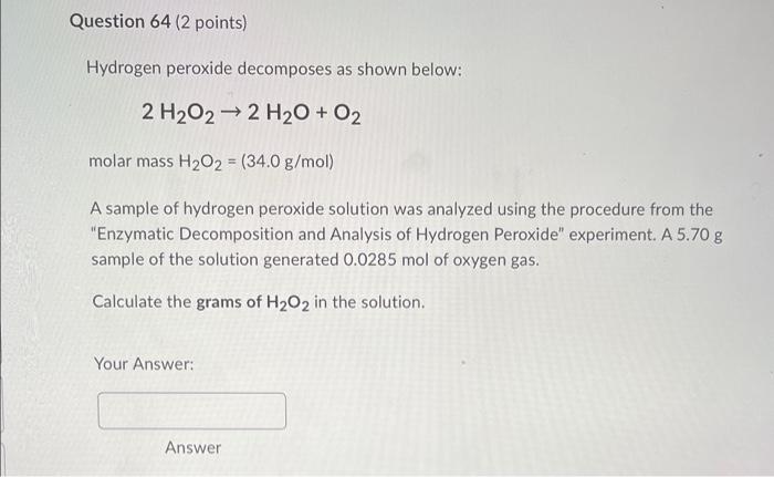 Solved Question 63 (2 points) Hydrogen peroxide decomposes | Chegg.com