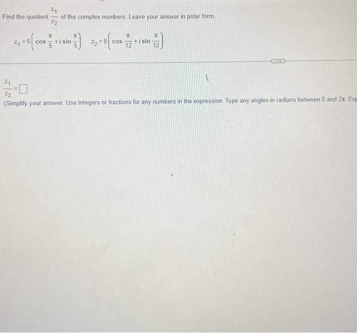 Solved Find the quotient z2z1 of the complex numbers. Leave | Chegg.com