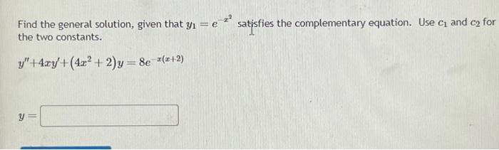 Solved Find the general solution, given that y1=e−x2 | Chegg.com