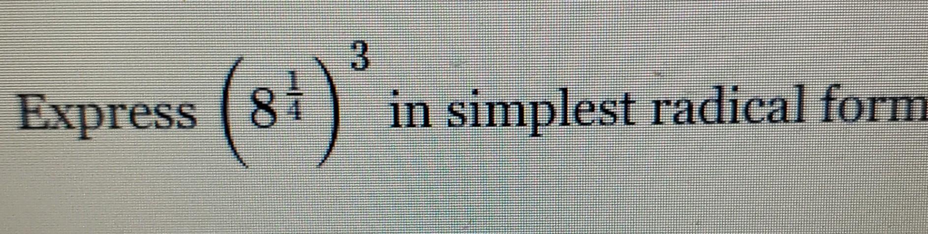 Solved Express (841)3 in simplest radical form | Chegg.com