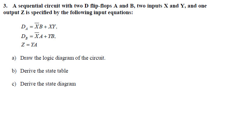 Solved A Sequential Circuit With Two D Flip Flops A And B