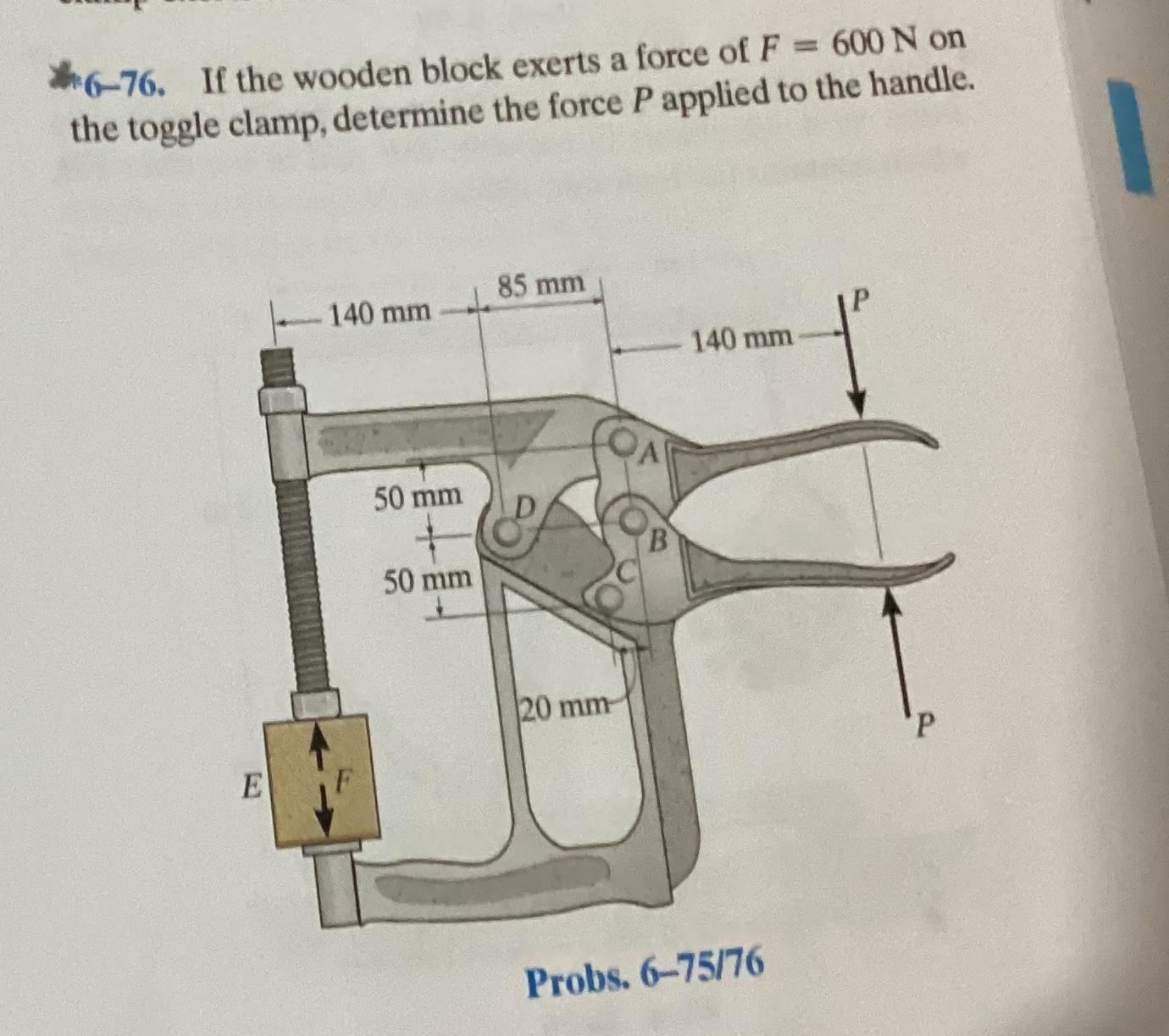 Solved 6.76. ﻿If the wooden block exerts a force of F=600N | Chegg.com